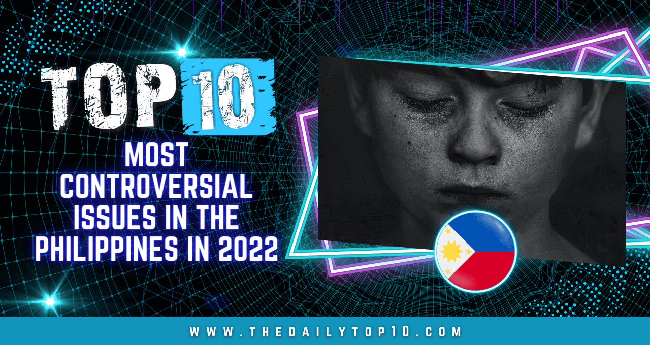 Top 10 Most Controversial Issues in the Philippines in 2022